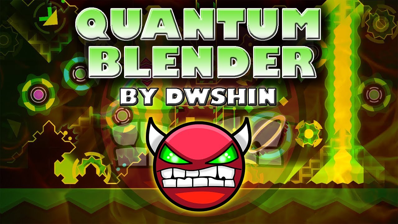 Geometry dash FR Quantum Blender by DWShin [MEDIUM DEMON] 100% ...