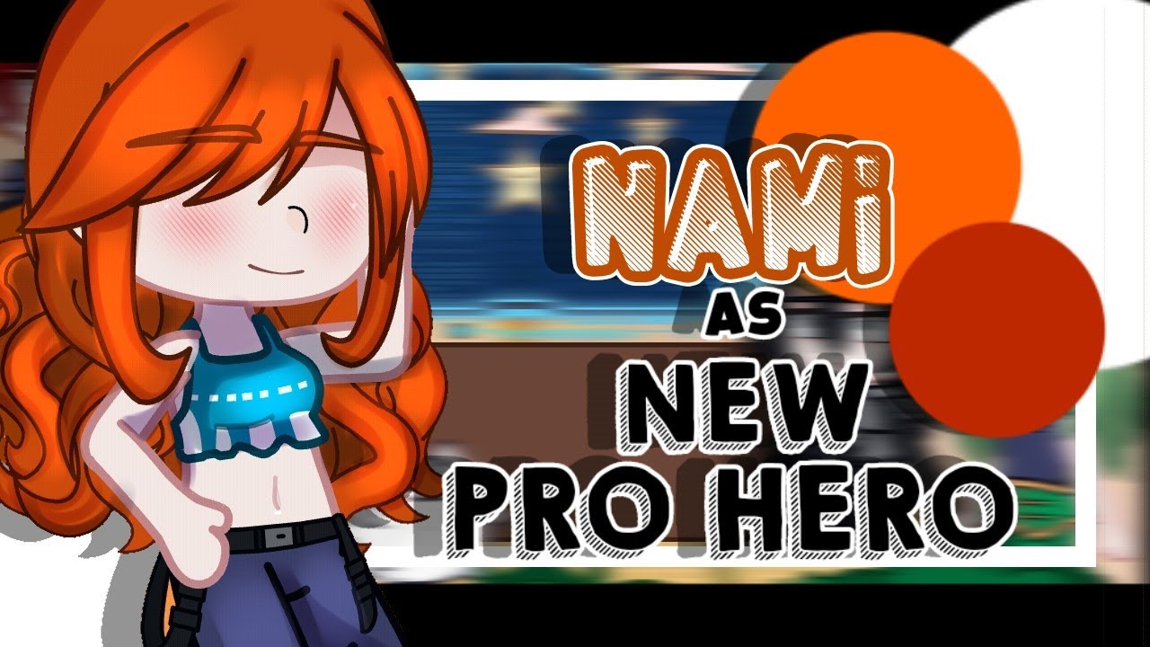 Pro Hero React To Nami As New Pro Hero•||×[🇧🇷🇺🇲🇪🇦🇯🇵] 16K Special!!🌈 🌟💝💖 ...