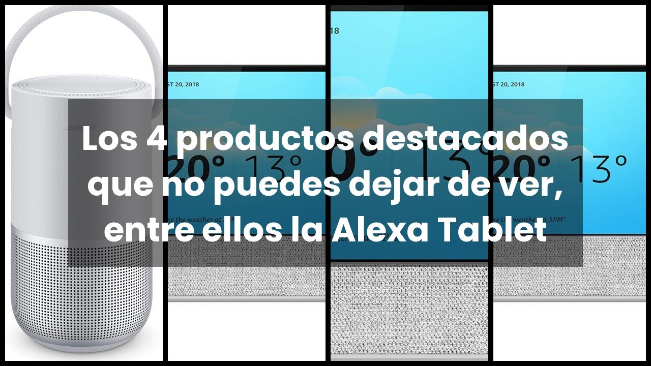【ALEXA TABLET】Los 4 productos destacados que no puedes dejar de ver ...
