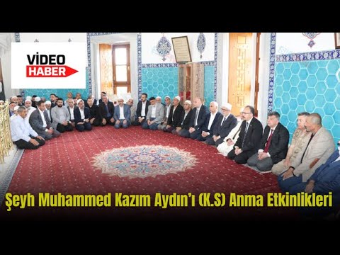 Şeyh Muhammed Kazım Aydın’ı (K.S) Anma Etkinlikleri