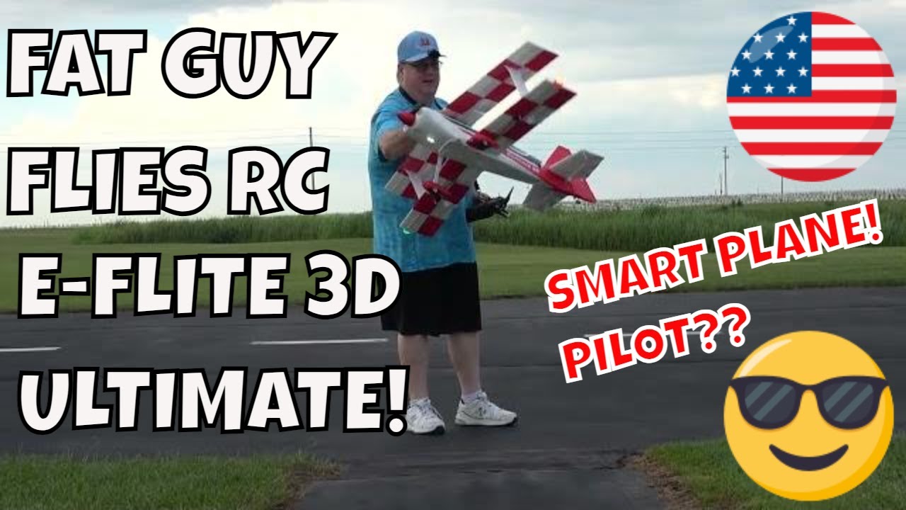 E-FLITE 3D ULTIMATE SMART PLANE! PILOT? LOL by Fat Guy Flies RC - YouTube