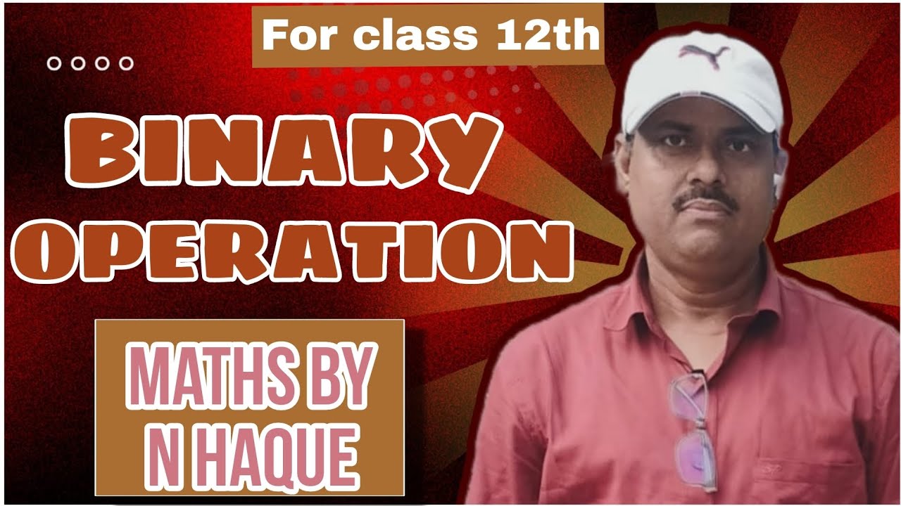 BINARY OPERATION || Class 12TH ||Bihar board and CBSE|| MATHS BY N HAQUE - YouTube