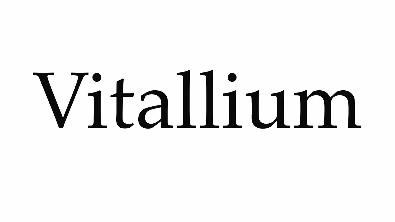 How to Pronounce Vitallium - YouTube