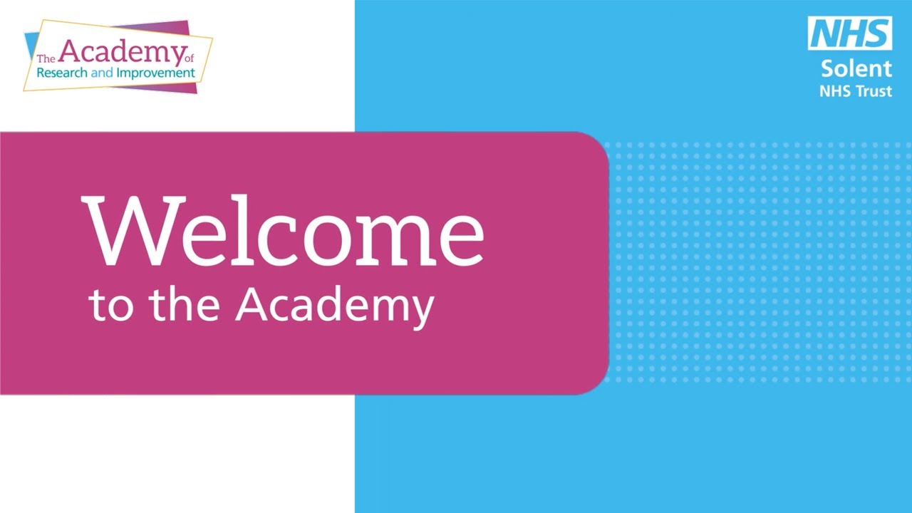 An introduction to Solent NHS Trust's Academy of Research and ...