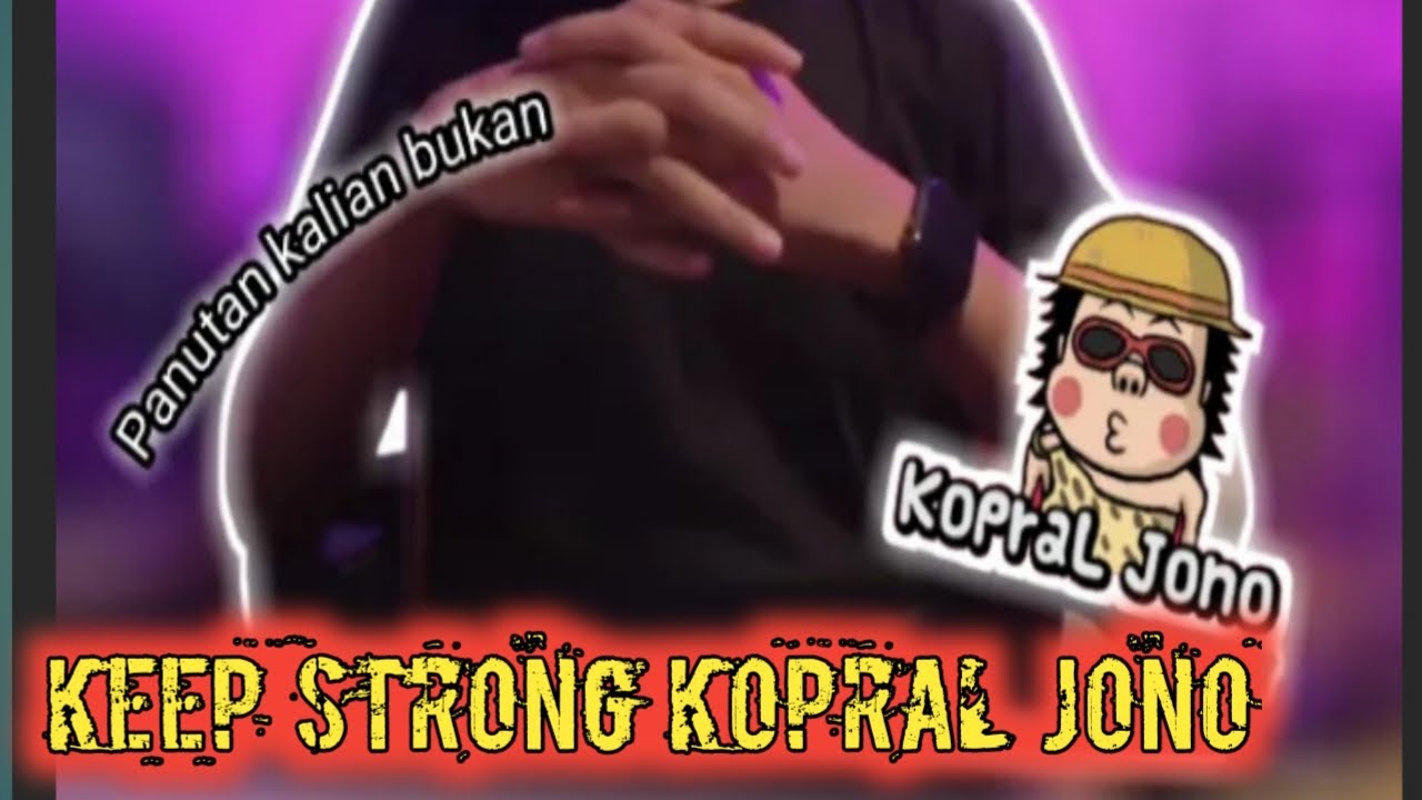 Keep strong kopral jono - YouTube