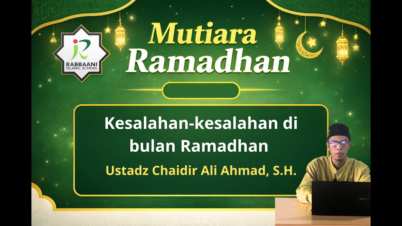Mutiara ilmu 10 - kesalahan-kesalahan di bulan ramadhan (Ustadz Chaidir ...