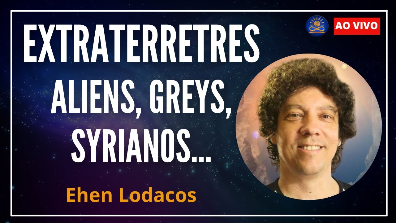 Extraterretres: Aliens, Greys, Syrianos e Arcturianos com Ehen Lodacos ...