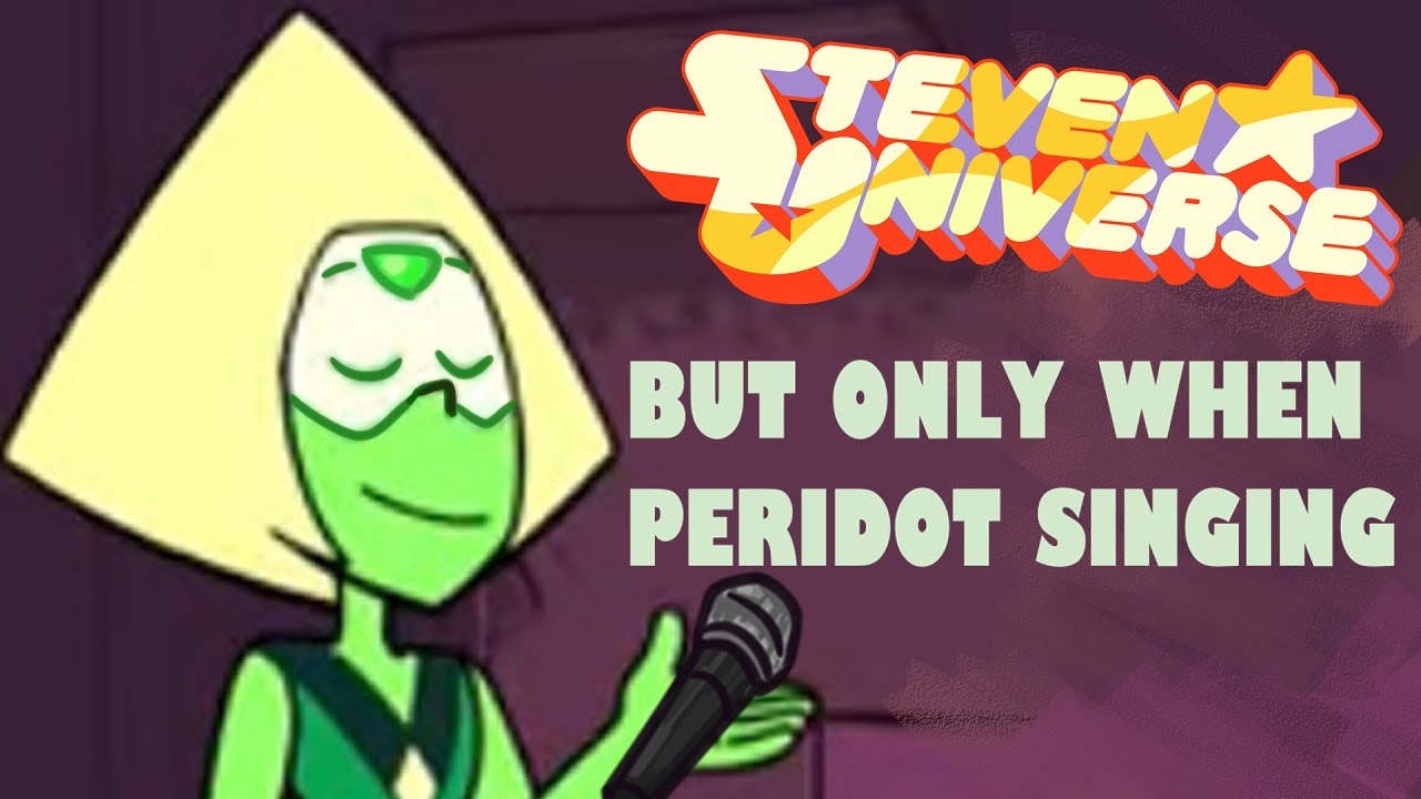 Steven Universe But Only When Peridot Singing - YouTube