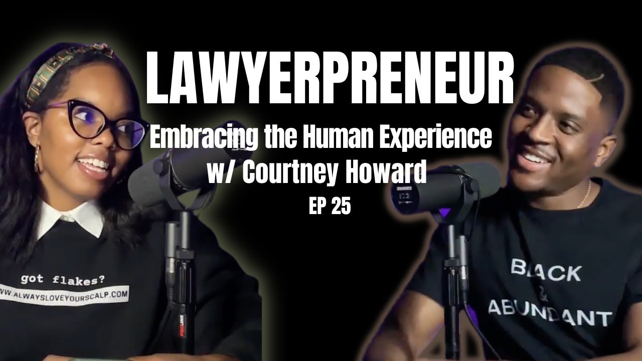 Lawyerpreneur Life | Embracing Human Experience with Courtney Howard ...