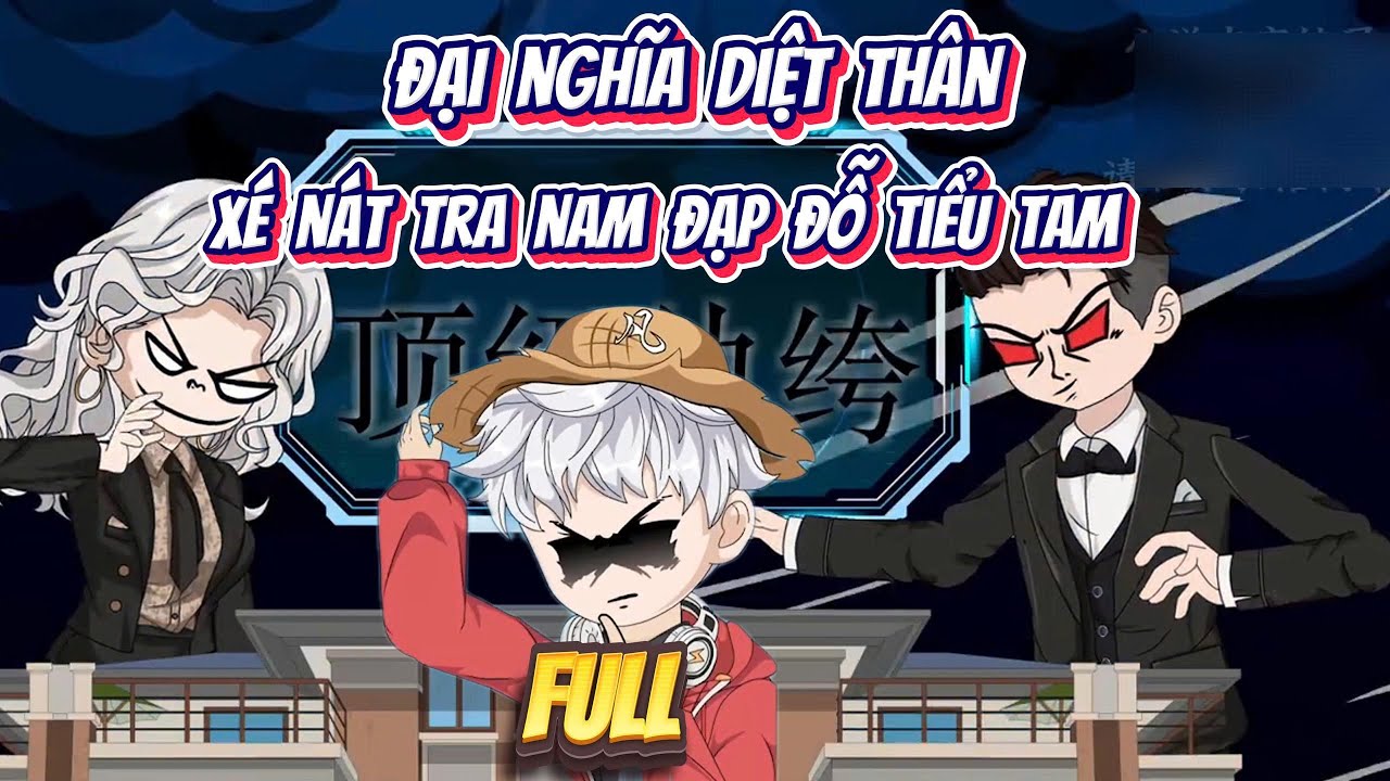 Full Có Kết | Đại Nghĩa Diệt Thân Xé Nát Tra Nam Đạp Đỗ Tiểu Tam | Hân ...