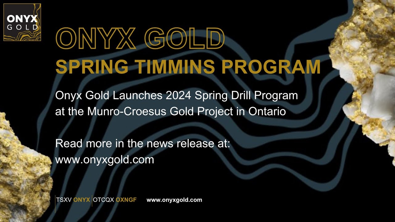 Onyx Gold Launches 2024 Spring Drill Program at the Munro-Croesus Gold ...