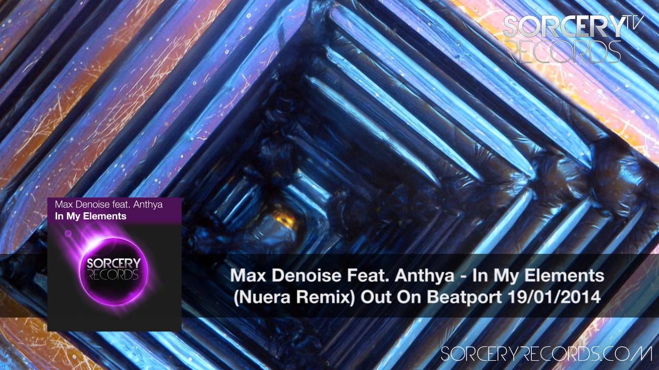 Max Denoise Feat. Anthya - In My Elements (Nuera Remix) - YouTube