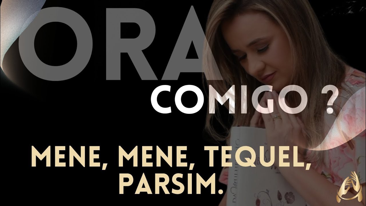 ORAÇÃO MENE, MENE, TEQUEL, PARSIM. - YouTube