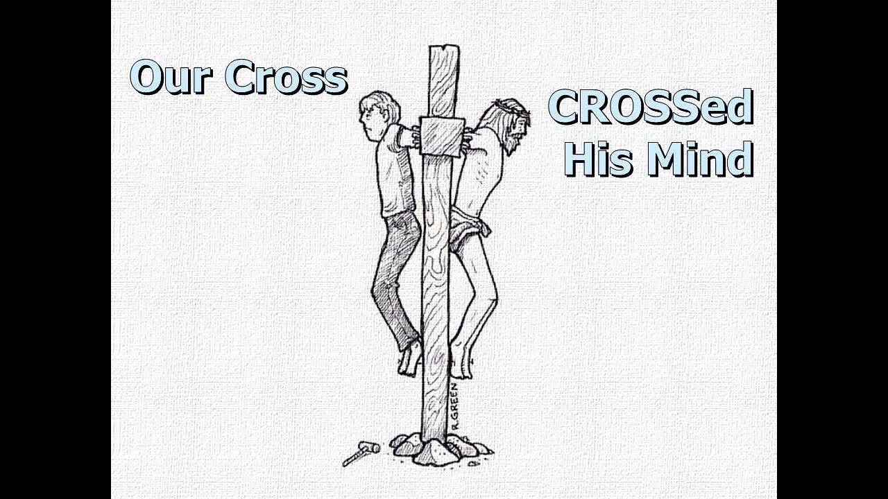 YOU CROSSED MY MIND: Our Cross CROSSED His Mind - YouTube