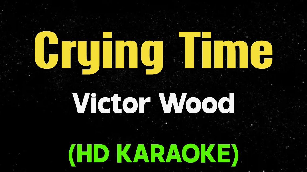 CRYING TIME - Victor Wood (HD Karaoke) - YouTube
