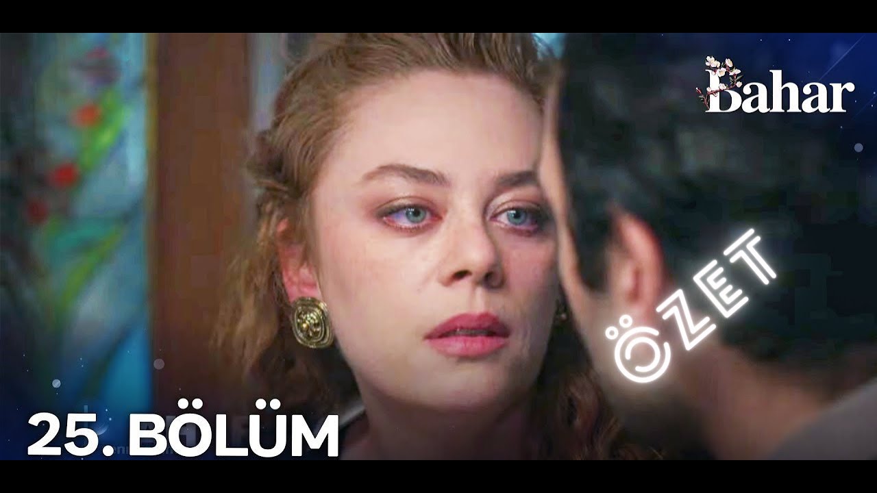 Bahar 25. Bölüm Özeti - YouTube