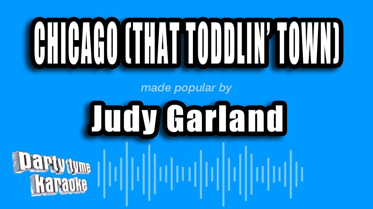 Judy Garland - Chicago (That Toddlin' Town) (Karaoke Version) - YouTube