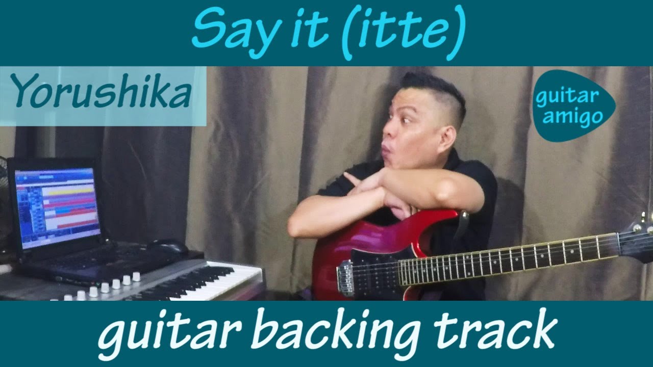 Say it (itte) - Guitar backing track - Yorushika - YouTube