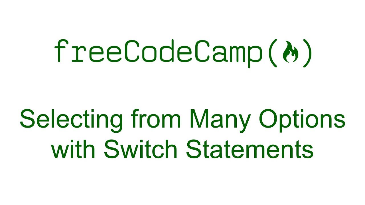 Selecting from Many Options with Switch Statements - Free Code Camp ...