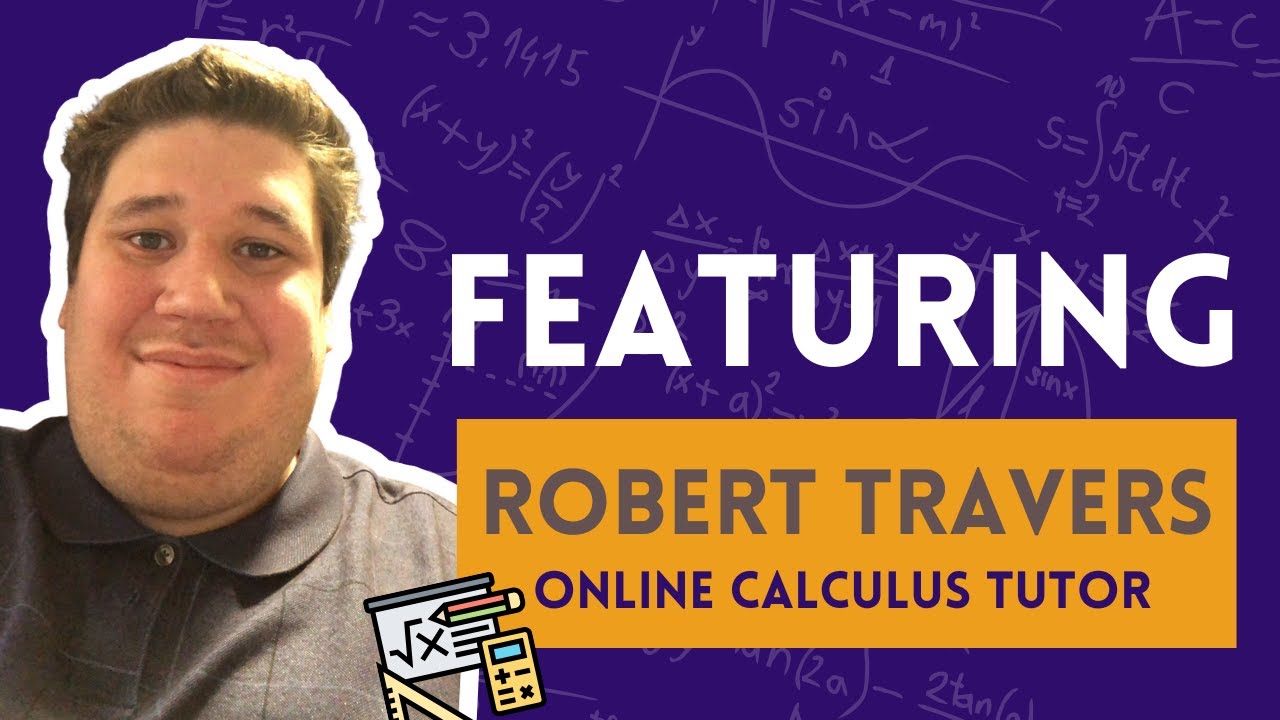 Featuring: Robert Travers an Online Calculus Tutor - YouTube
