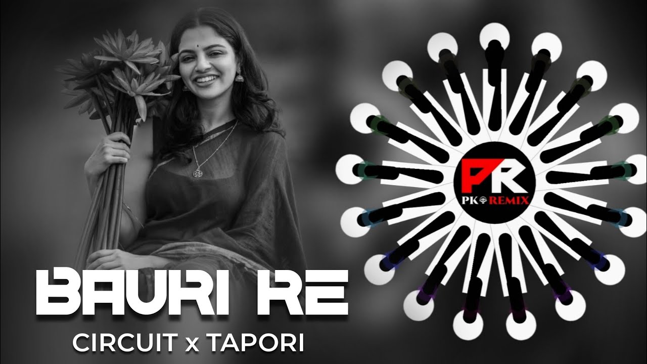 BAURI RE - CIRCUIT x TAPORI MIX || DJ ROCKY x DJ BAPI ANGUL x PK REMIX ...