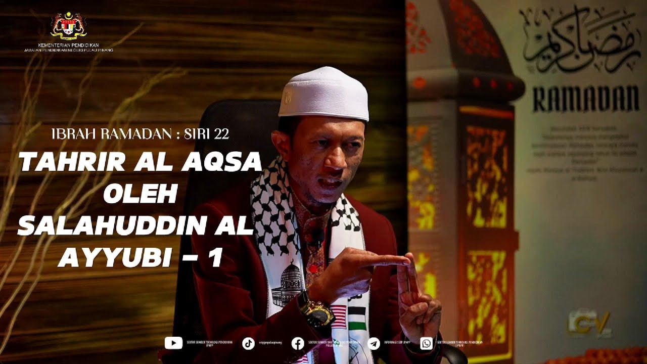 SIRI 22 : IBRAH RAMADAN 2025 / 1446h - TAHRIR AL AQSA OLEH SALAHUDDIN ...