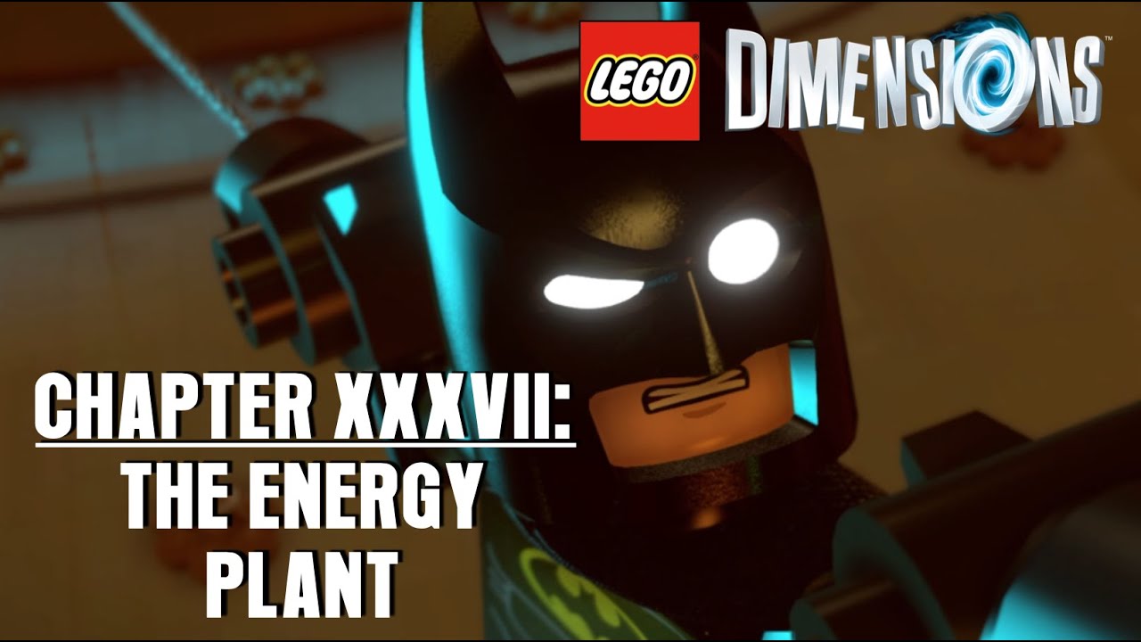 LEGO Dimensions | Chapter XXXVII: The Energy Plant - YouTube