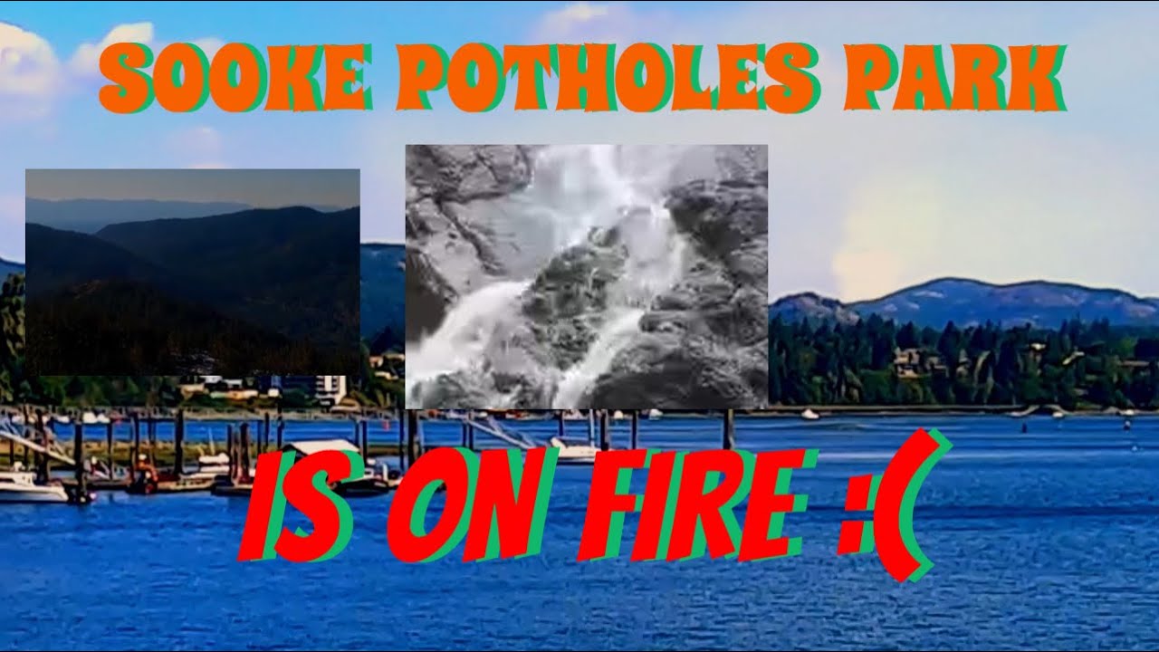 Sooke Potholes Park Is On Fire😓😔🔥🔥#oldmanlakefire #sookepotholes #sooke ...