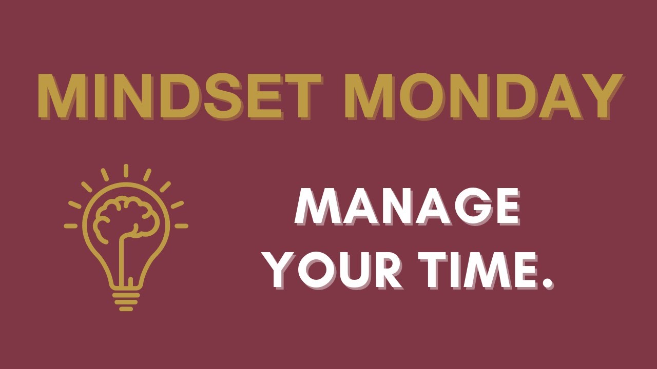 Mindset Monday: Manage Your Time... Or Time Manages You - YouTube