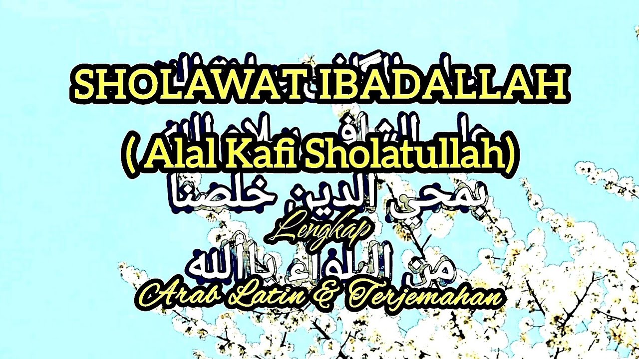 SHOLAWAT IBADALLAH RIJALALLAH( ALAL KAFI SHOLATULLAH ) lengkap Arab ...
