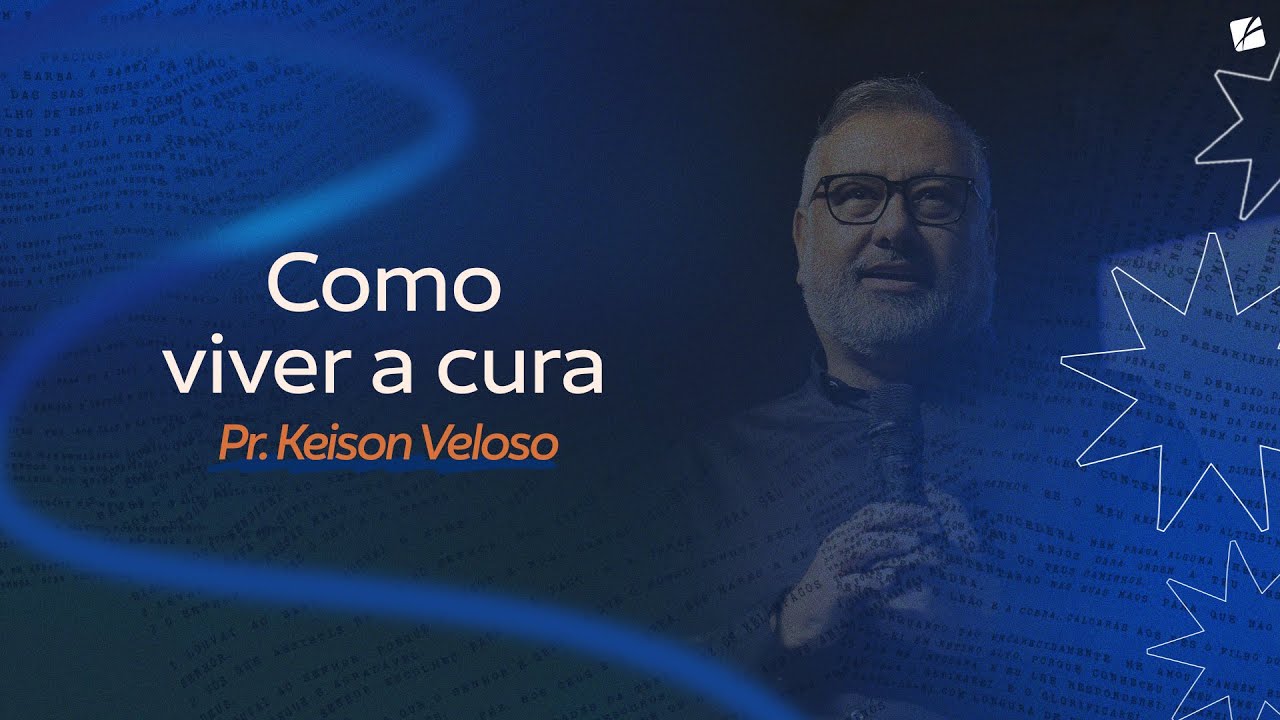 Como viver a cura - Pr. Keison Veloso - YouTube