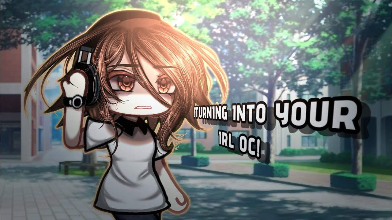 Turning into your IRL oc![💥]•Gacha trend/id:in TIKTOK - YouTube