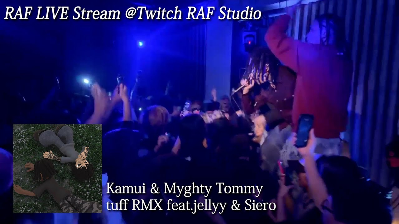 RAF LIVE Kamui & Myghty Tommy - tuff RMX feat.jellyy & Siero - YouTube