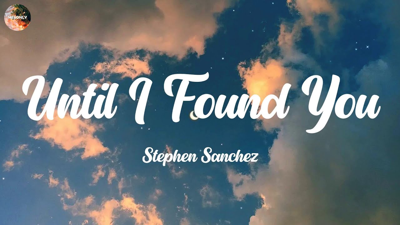 Until I Found You - Stephen Sanchez (Lyric Video) - YouTube