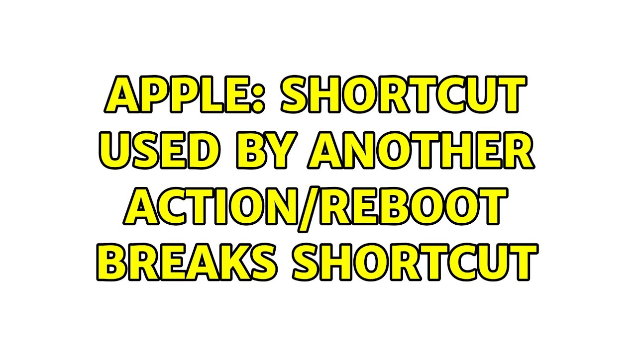 Apple Shortcut Used By Another Action reboot Breaks Shortcut YouTube apple-shortcut-used-by-another-action-reboot-breaks-shortcut-youtube