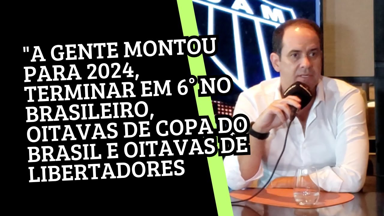 CEO do Atlético Bruno Muzzi comenta planejamento para 2024 do Atlético ...