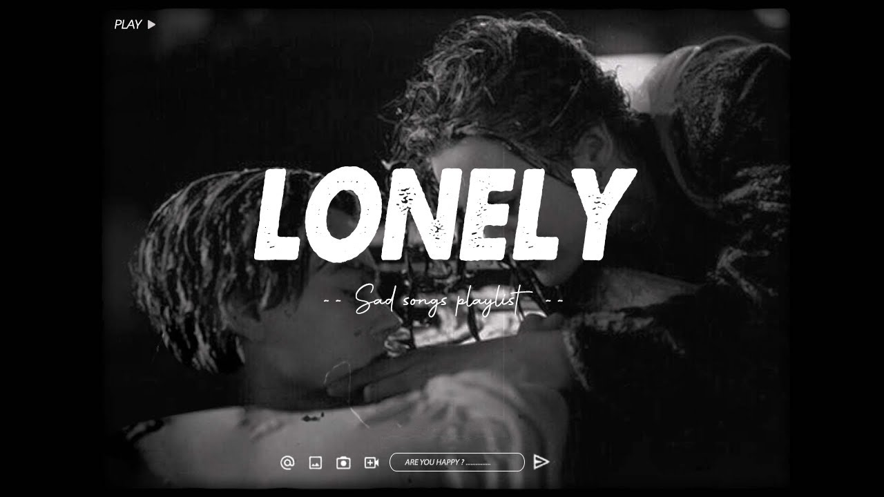 Lonely 💔 Slowed Sad Songs | (𝙨𝙡𝙤𝙬𝙚𝙙 + 𝙧𝙚𝙫𝙚𝙧𝙗) songs playlist | sad ...