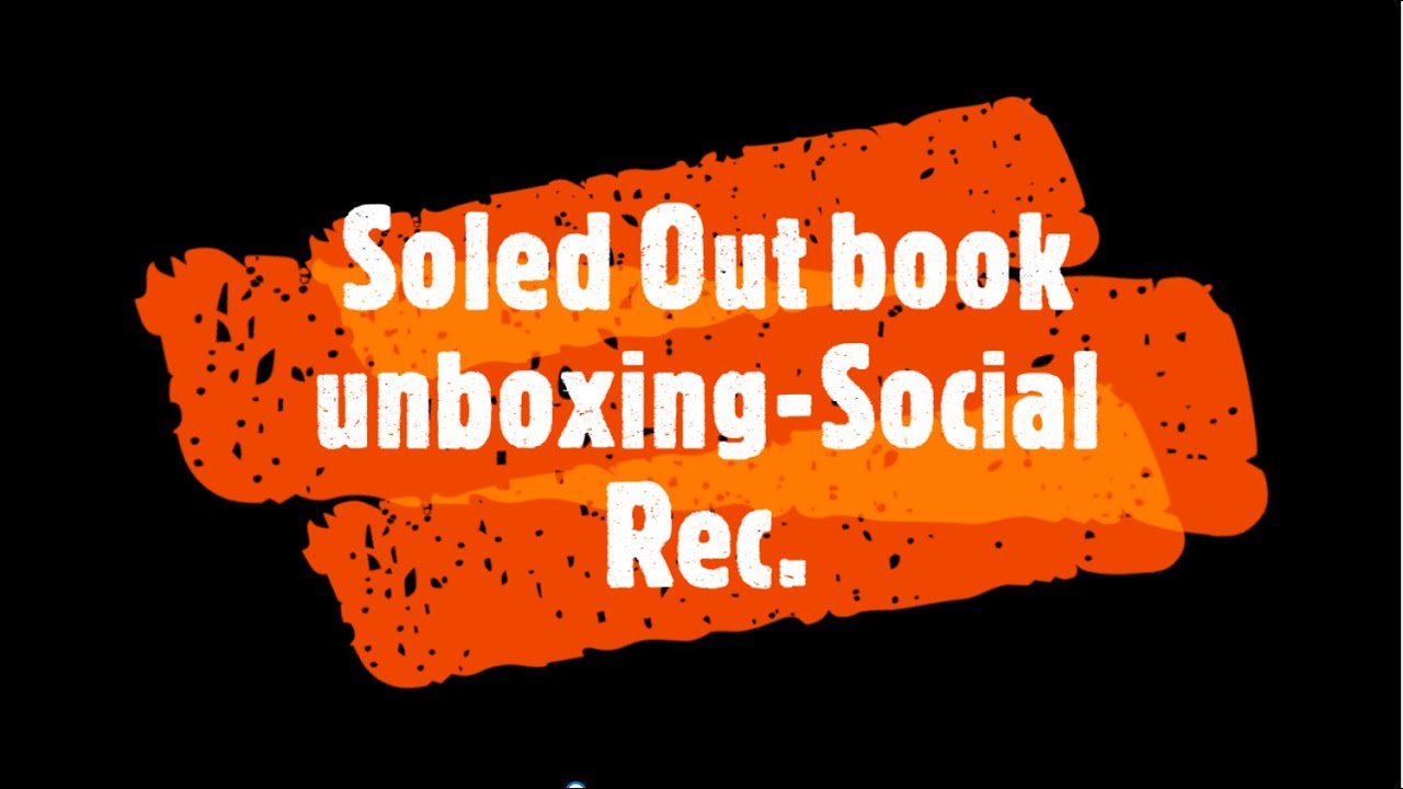 Soled Out book Unboxing from Social Rec. - YouTube