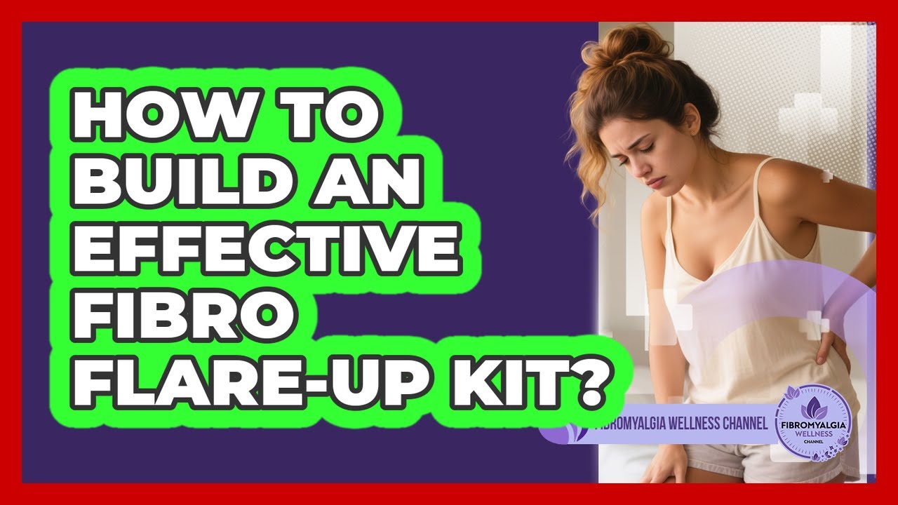 How To Build an Effective Fibro Flare-Up Kit? - YouTube