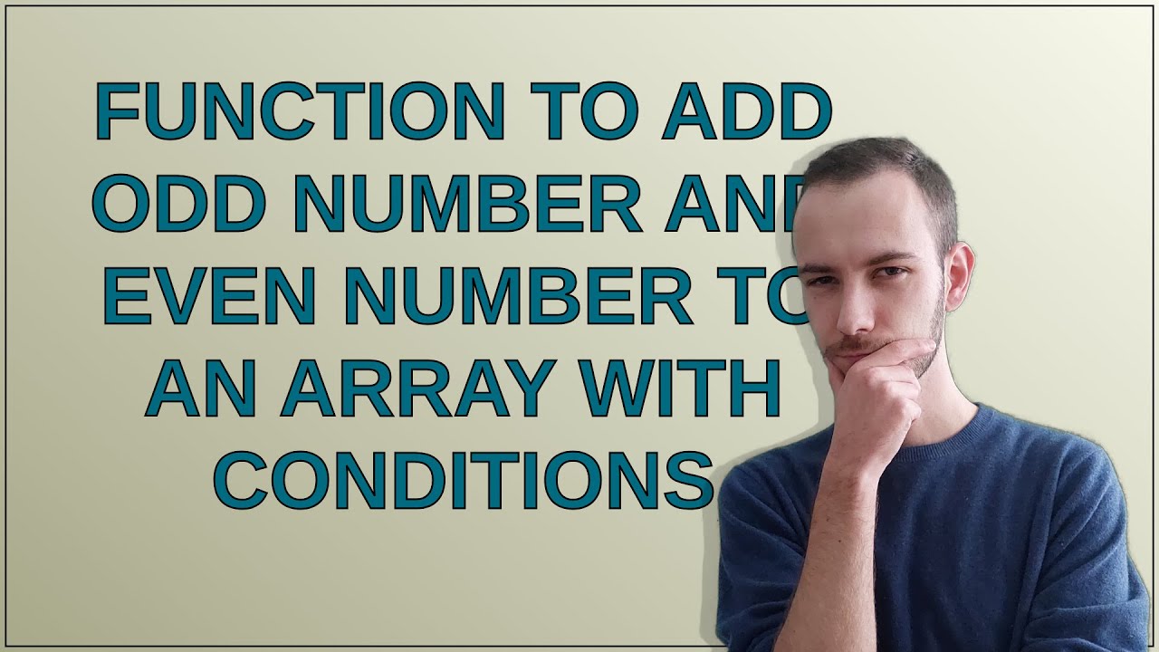 function to add odd number and even number to an array with conditions ...