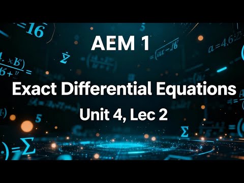 Exact Differential Equations (UNIT 4 LEC 2, AEM 1) - YouTube