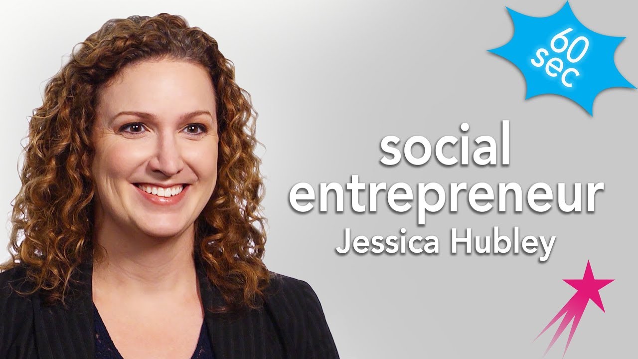Social Entrepreneur | Jessica Hubley | 60 Seconds - YouTube