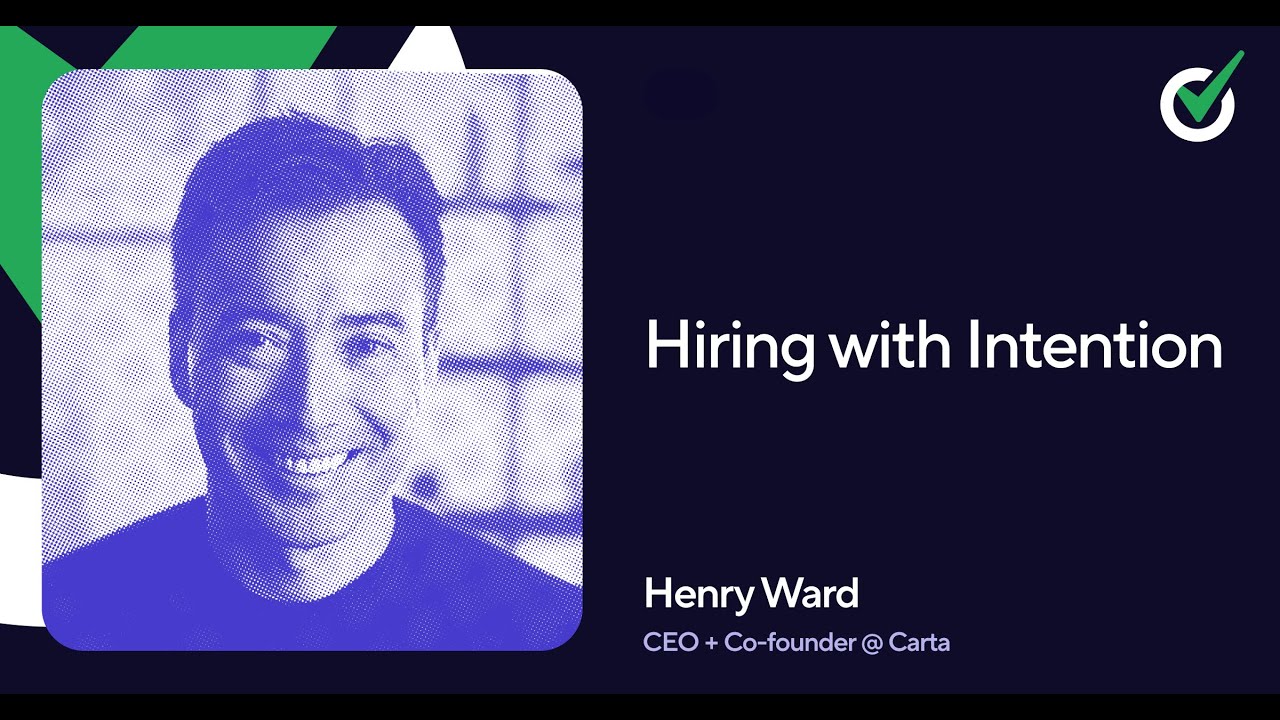 Hiring with Intention with Henry Ward, CEO and Co-founder of Carta ...