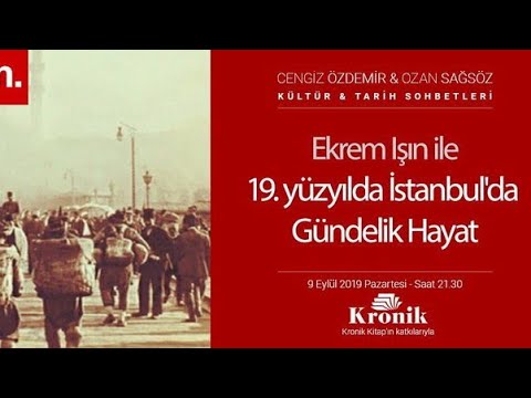 Ekrem Işın ile19. yüzyılda İstanbul’da Gündelik KTS #144