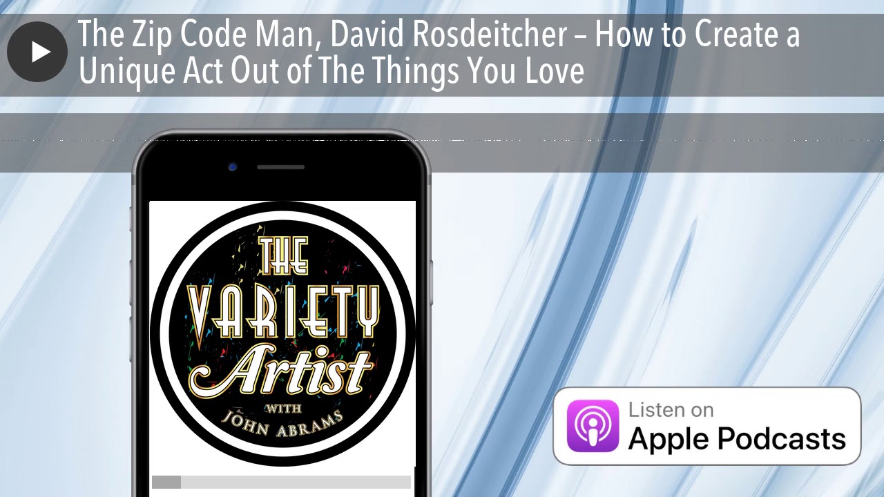 The Zip Code Man, David Rosdeitcher – How to Create a Unique Act Out of ...