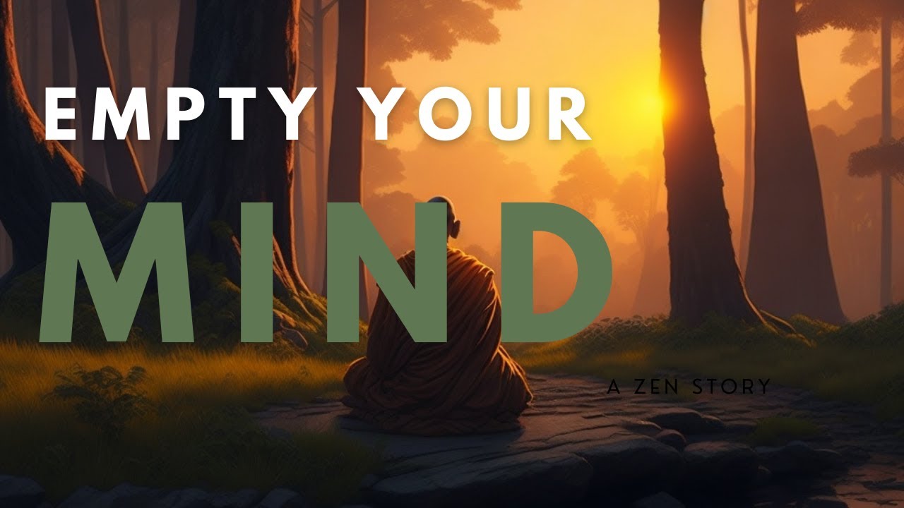 EMPTY YOUR MIND -a zen story - YouTube