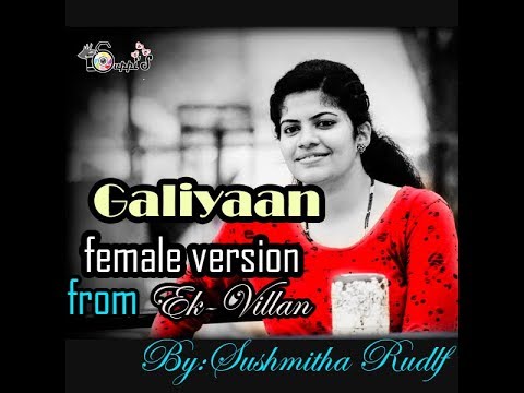 Galiyan - Ek Villain |  Sushmitha Rudolf|Female Unplugged version