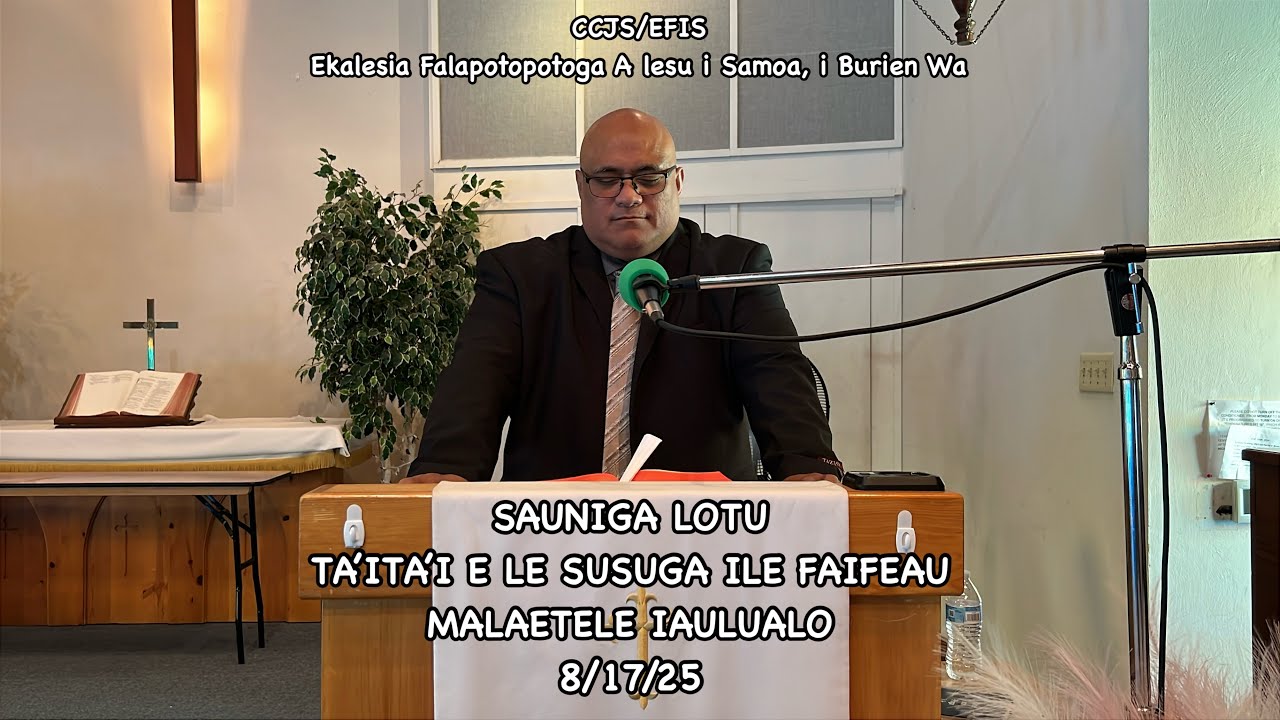*8/17/25 Sauniga Lotu Ta’ita’i e le susuga ile Faifeau Malaetele ...