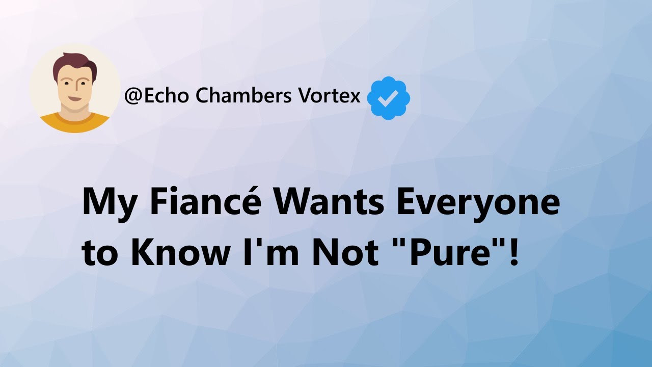 My Fiancé Insists Everyone Knows I'm Not 'Pure' – Is This Fair? - YouTube