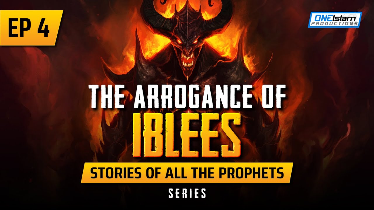 The Arrogance Of Iblees | EP 4 | Stories Of The Prophets Series - YouTube